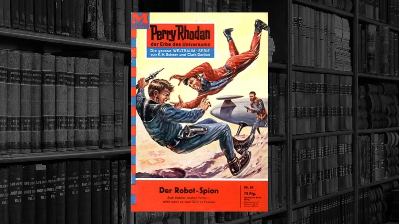 Perry Rhodan – 61 – Der Robot-Spion