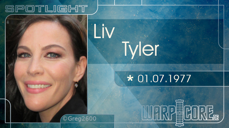 Spotlight: Liv Tyler - Warp-Core NETWORK